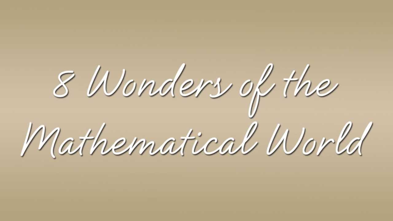 8 Wonders of Mathematical World - YouTube