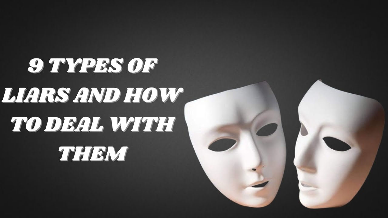 9 Types of Liars and Effective Coping Strategies | Identifying and ...
