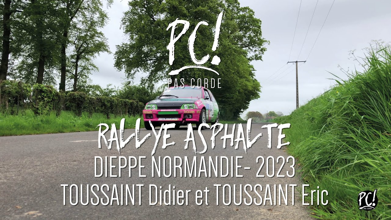 [RALLYE DE DIEPPE 2023] TOUSSAINT Didier et TOUSSAINT Eric - YouTube
