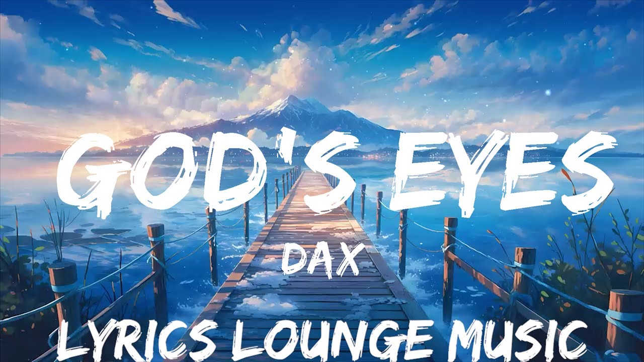Dax - God's Eyes (Lyrics) | 25mins - Feeling your music - YouTube
