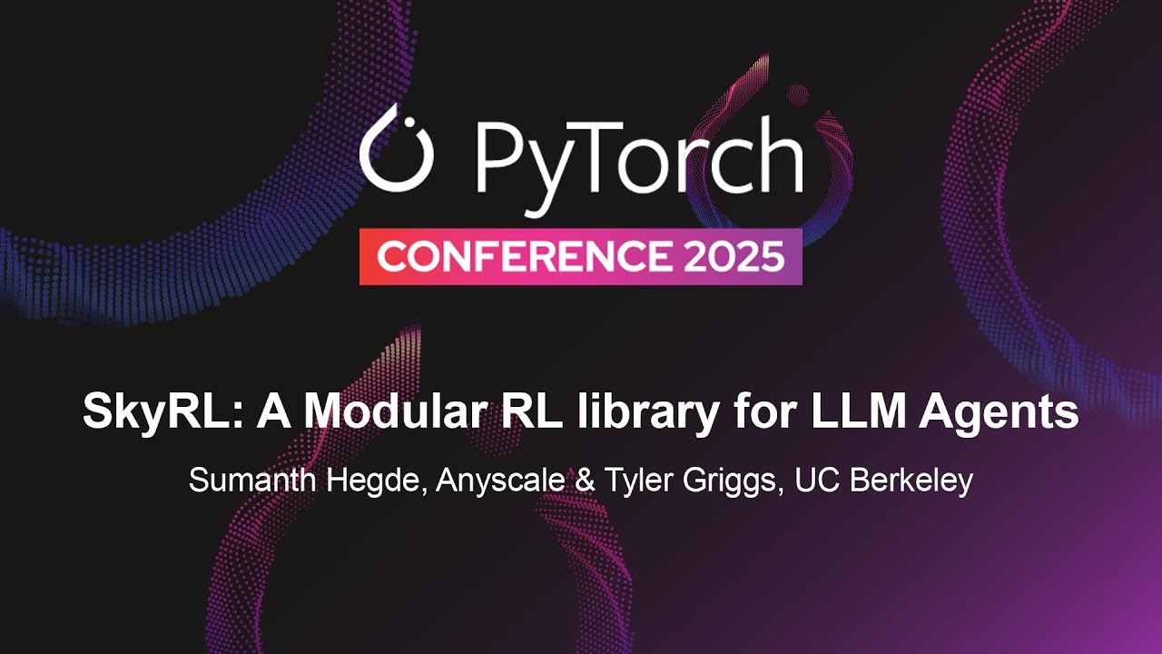 SkyRL: A Modular RL Library for LLM Agents - Sumanth Hegde, Anyscale ...