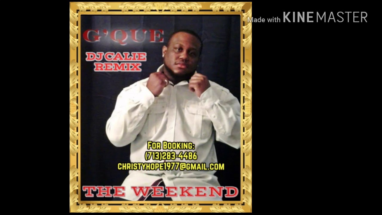 G QUE THE WEEKEND (DJ CALIE REMIX SOUTHERN SOUL STYLE) - YouTube