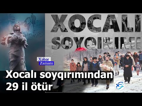 Xocalı soyqırımından 29 il ötür - Xəbər Zamanı