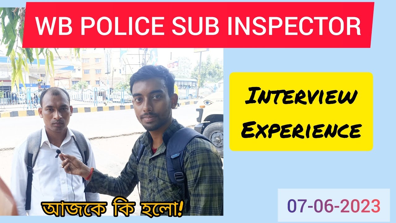 WB POLICE Sub INSPECTOR -2023 INTERVIEW EXPERIENCE, প্রথম দিনের ...