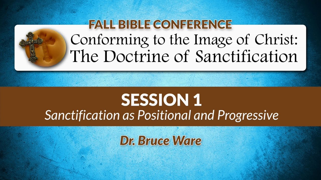 2013 FBC Session 1: Sanctification as Positional and Progressive - YouTube