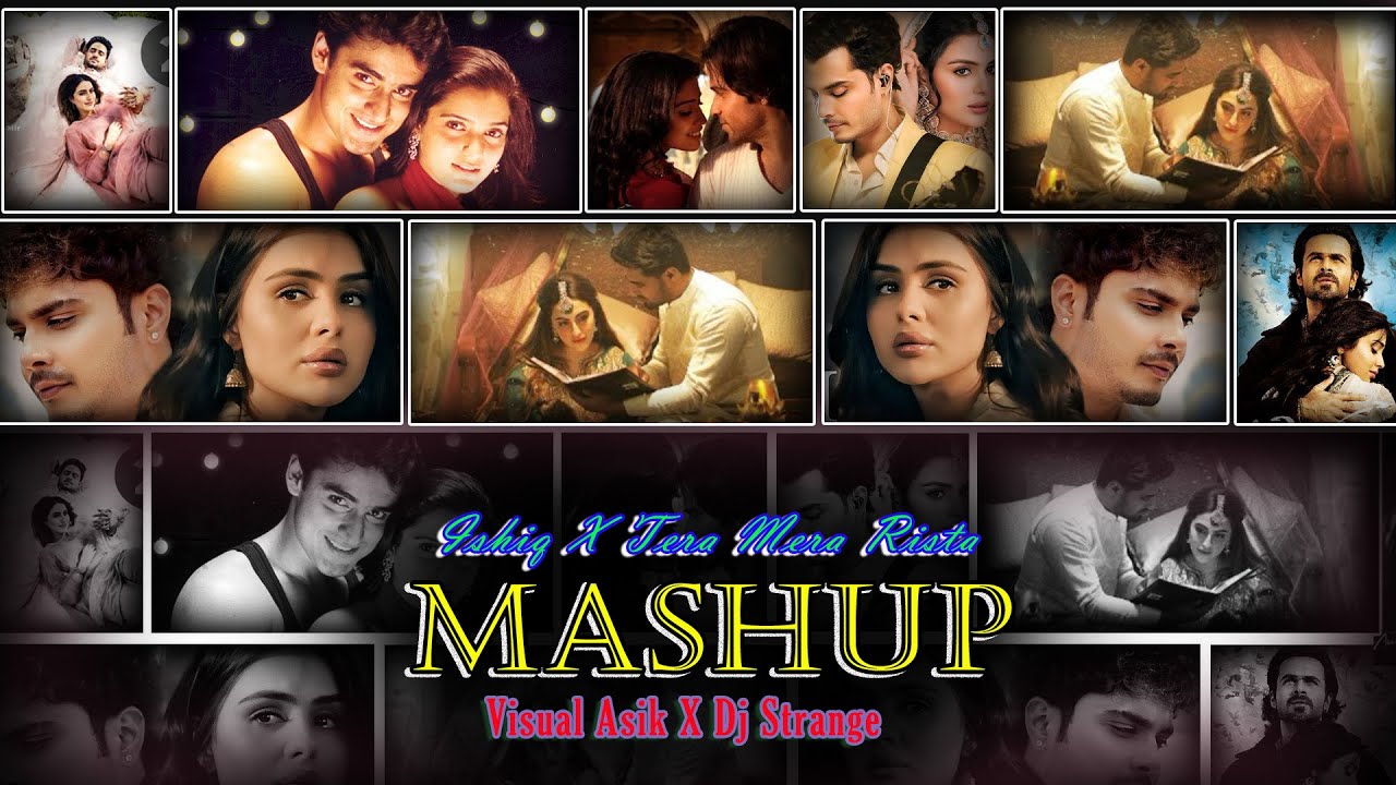 Ishiq X Tera Mera Rista Mashup | Visual Asik | Dj Strange I Amir,Faheem,Rauhan Malik,Samreen ...