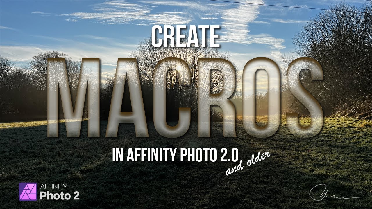Macro Magic: Create Quick Custom Macros in Affinity Photo 2.0 and Older in just a few easy steps ...