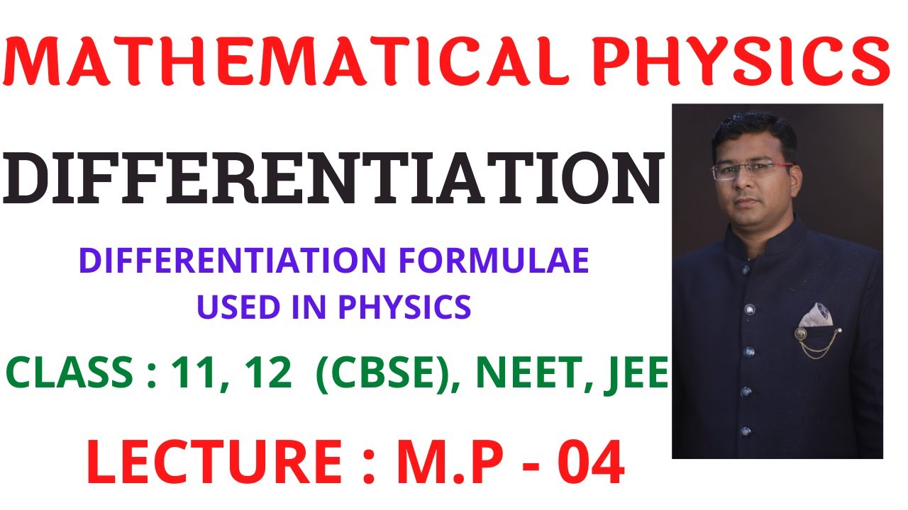 LECT 04 | DIFFERENTIATION | MATHEMATICAL PHYSICS | CLASS 11 & 12 | USES ...