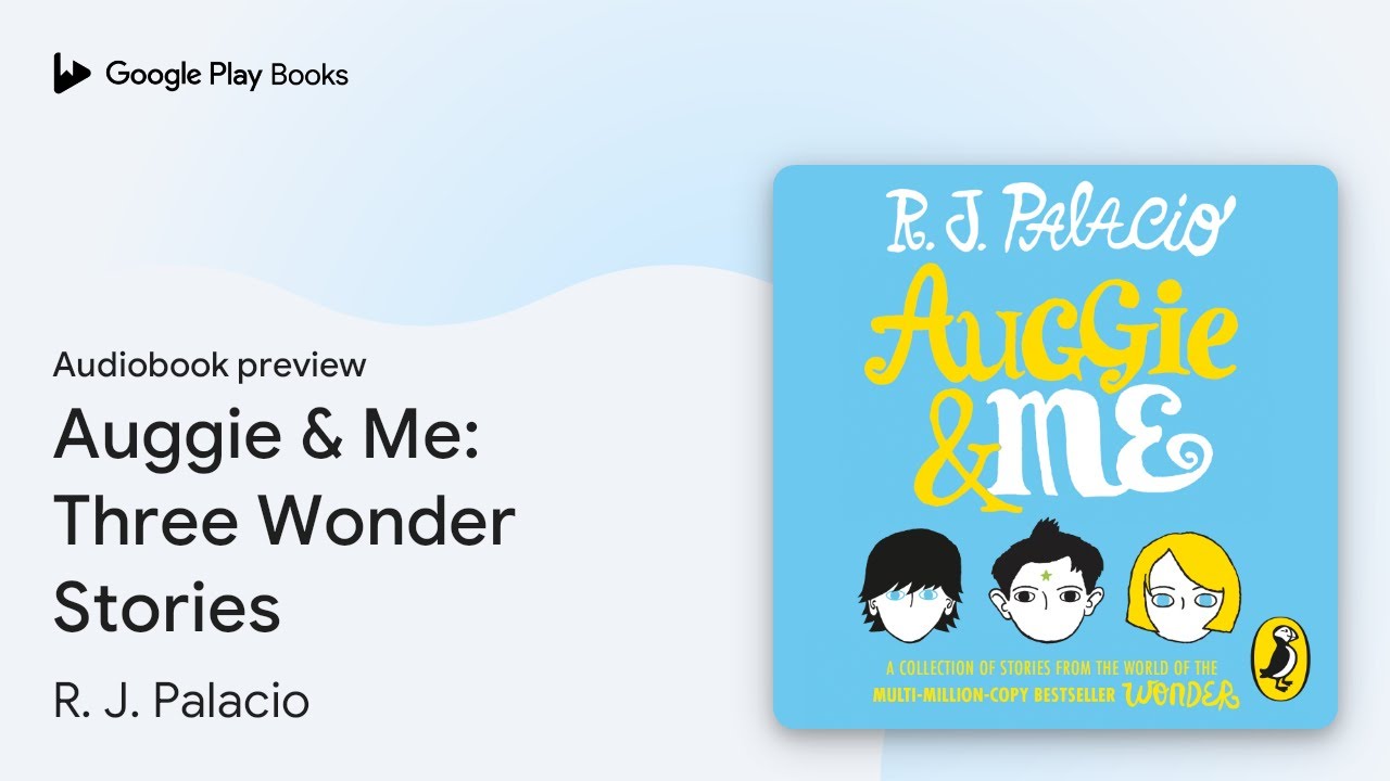 Auggie & Me: Three Wonder Stories by R. J. Palacio · Audiobook preview ...
