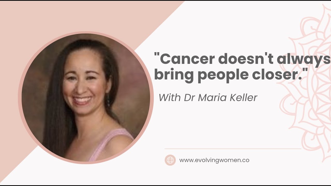 Dr Maria Keller - 'Cancer doesn't always bring people closer.' - YouTube