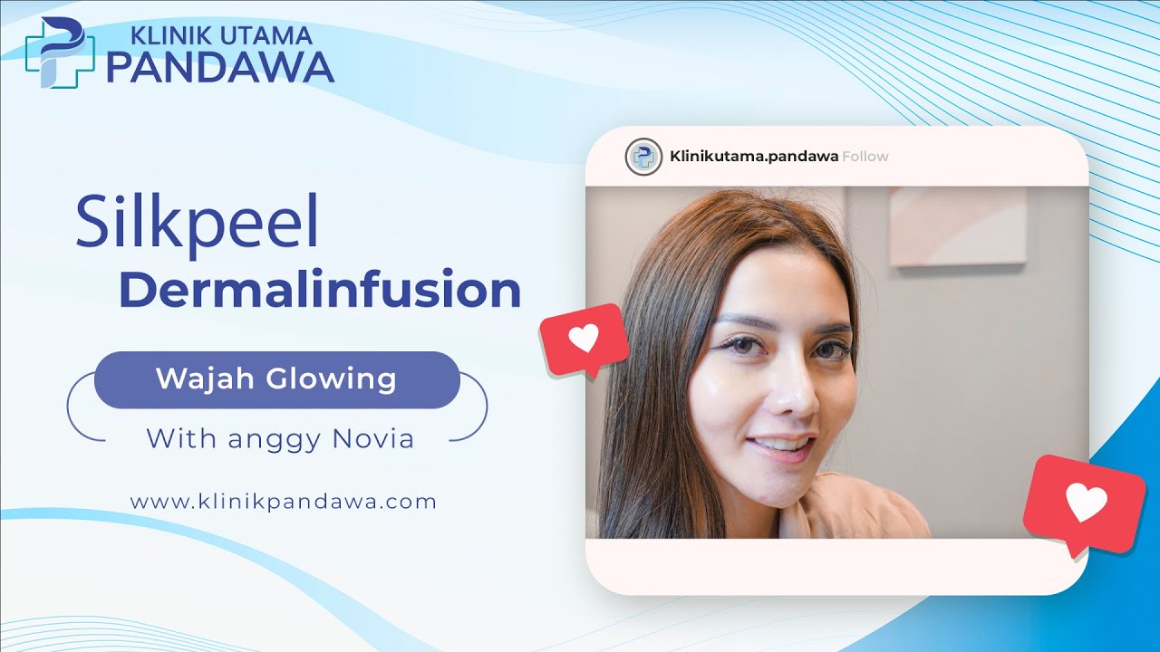 Anggy Novia - Perawatan Wajah Agar Glowing Di Klinik Utama Pandawa ...