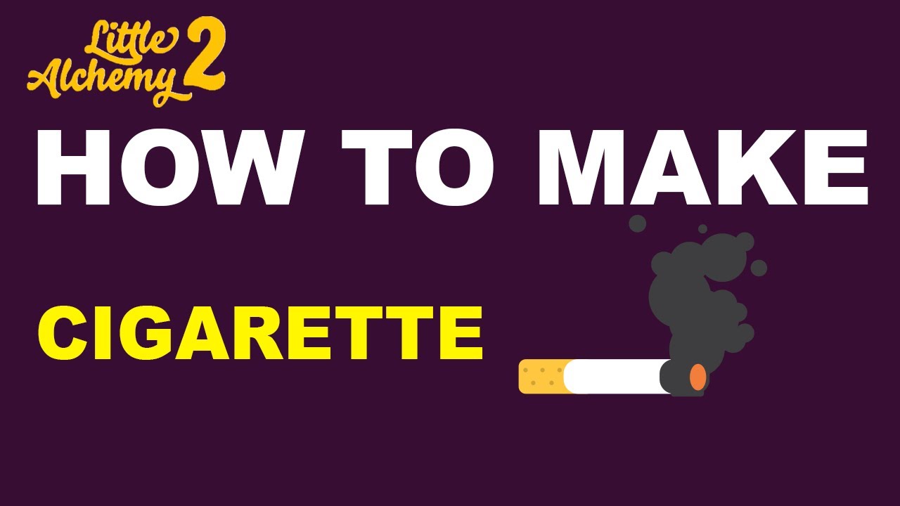 How to Make a Cigarette in Little Alchemy 2? | Step by Step Guide ...