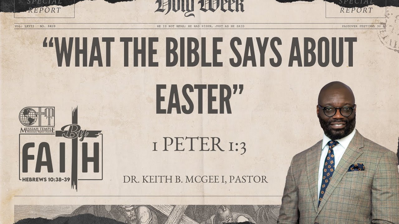 “What The Bible Says About Easter” | 1 Peter 1:3 | Dr. Keith B. McGee I ...