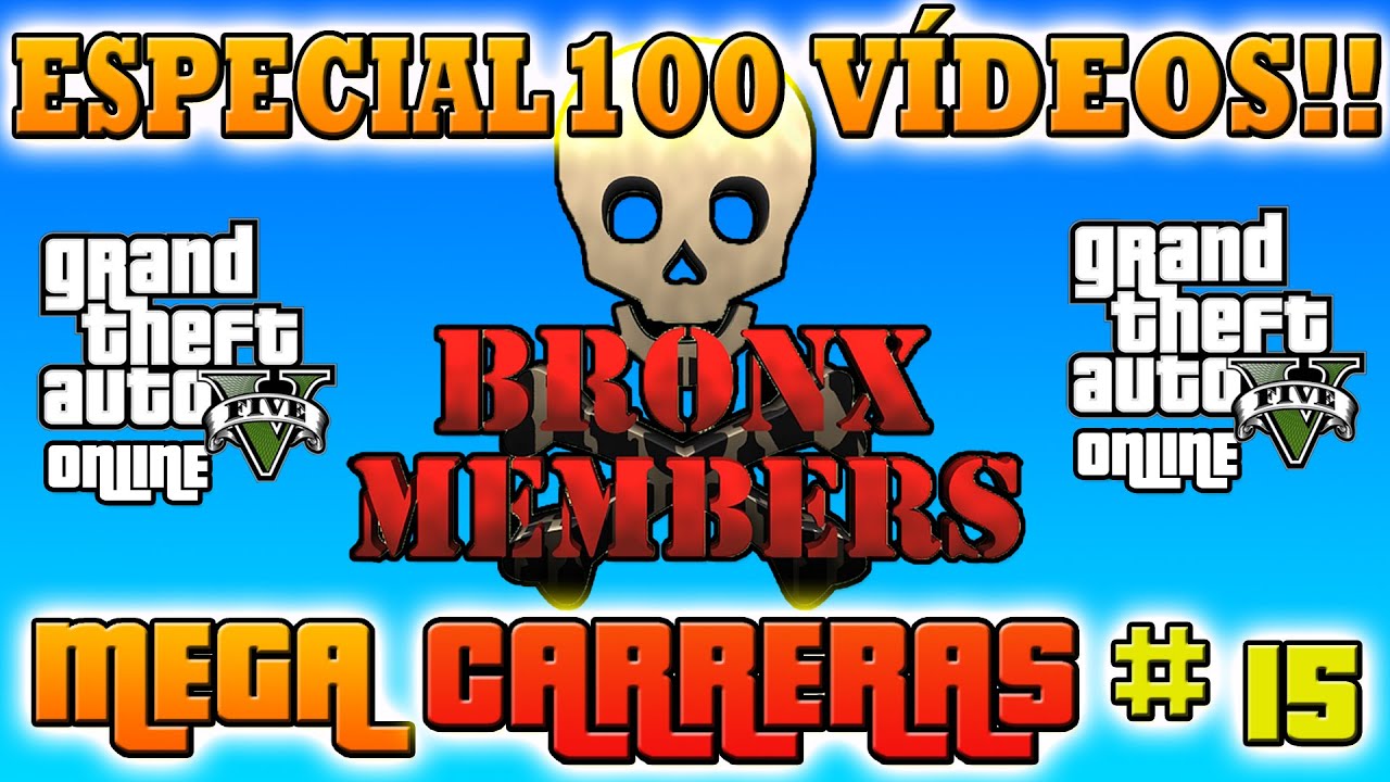 BRONX MEMBERS ESPECIAL 100 VÍDEOS - ESPECIAL Carrera GTA V Online ...