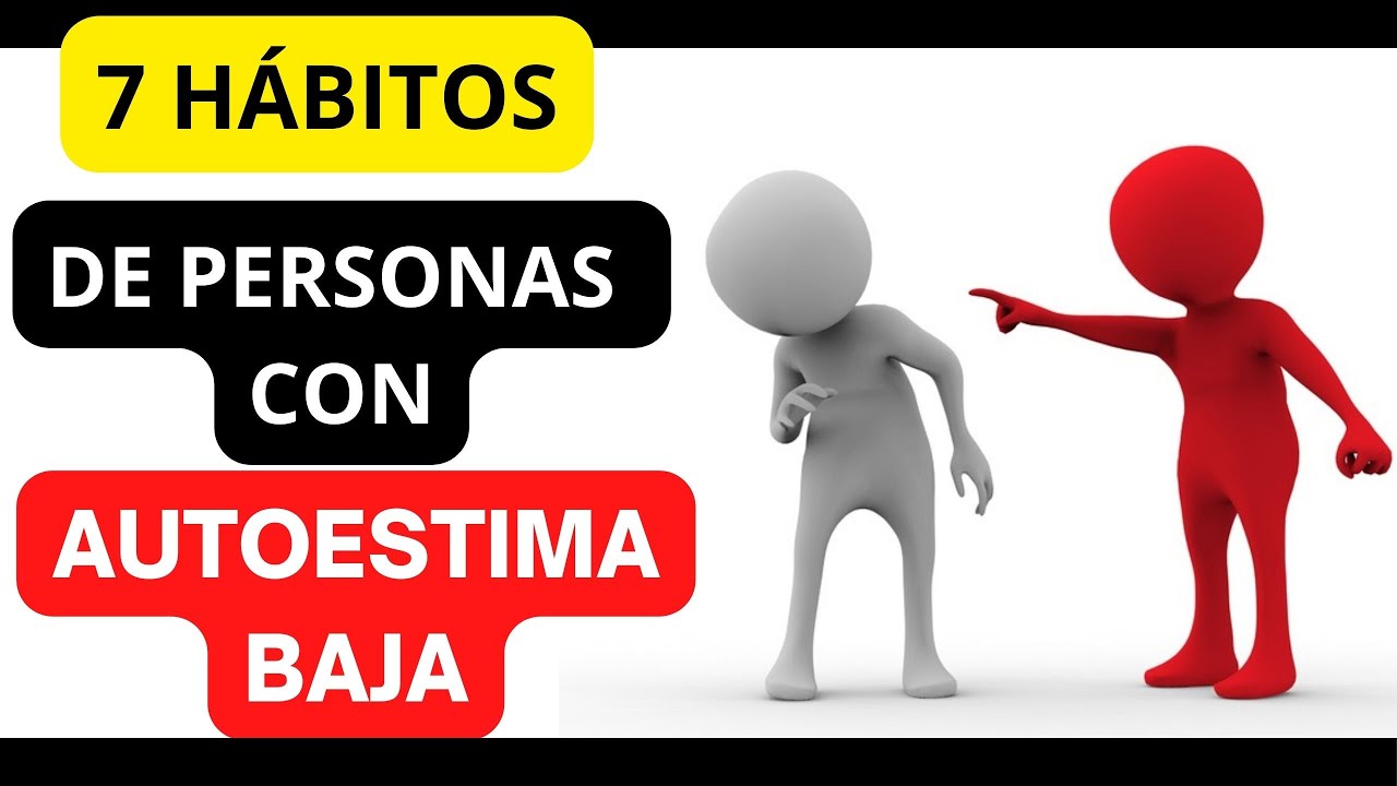 7 Hábitos de Personas con BAJA AUTOESTIMA... ¿LOS TIENES? - YouTube