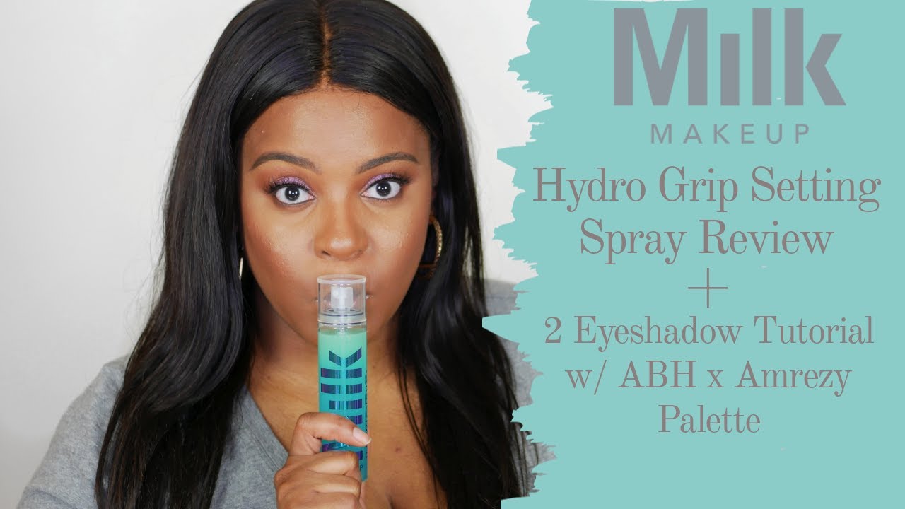Milk Hydro Grip Setting Spray Review + 2 Eyeshadow Tutorial Using the ...