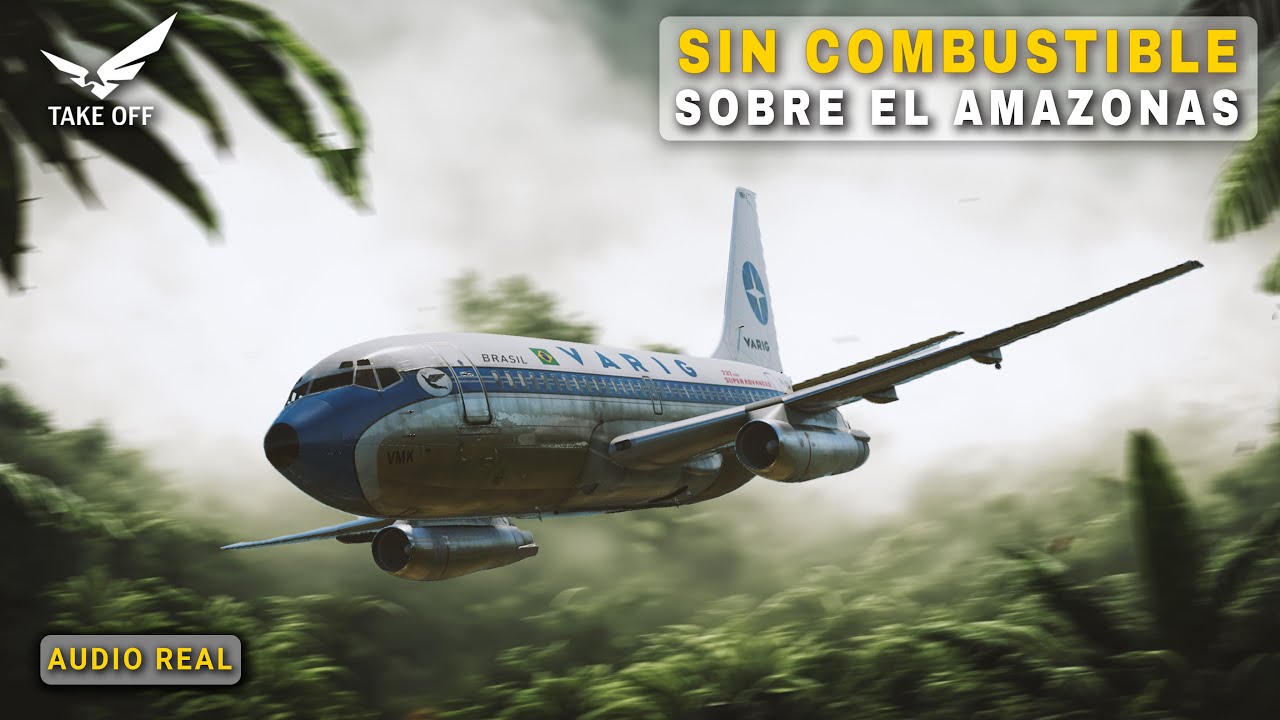 Sin Combustible Sobre el Amazonas (Reconstrucción) Vuelo 254 de VARIG ...