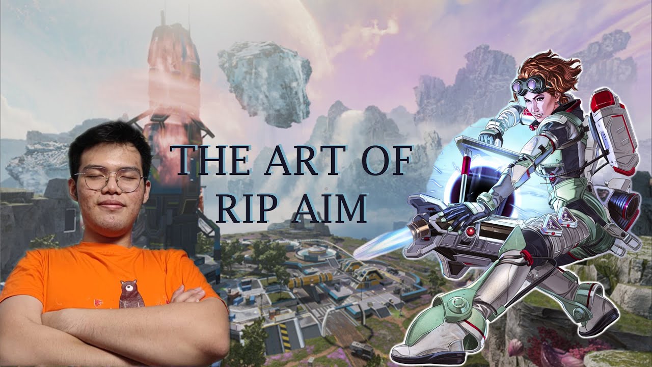 THE ART OF RIP AIM - APEX LEGENDS - YouTube