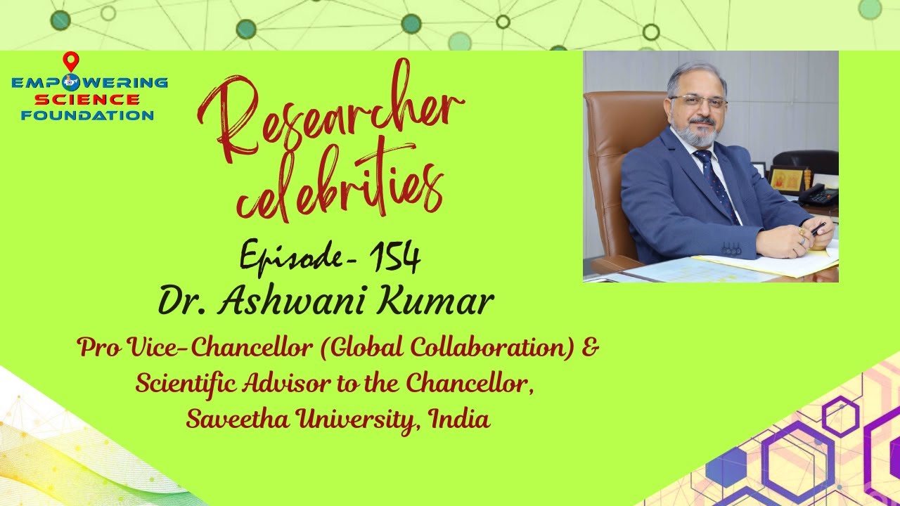 Ep 154, Dr. Ashwani Kumar,Pro VC (Global Collaboration)& Sci Advisor 2 ...