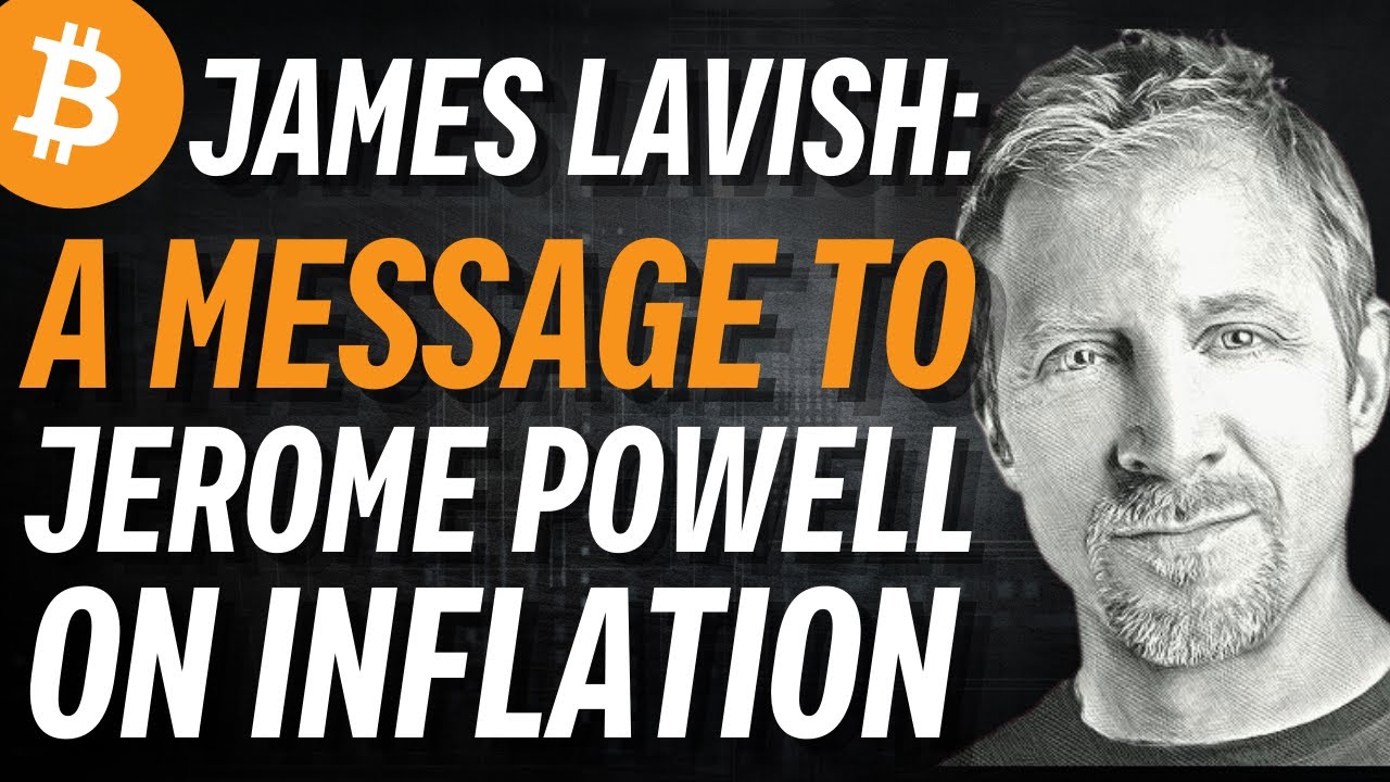 JAMES LAVISH: Message to Jerome Powell - YouTube