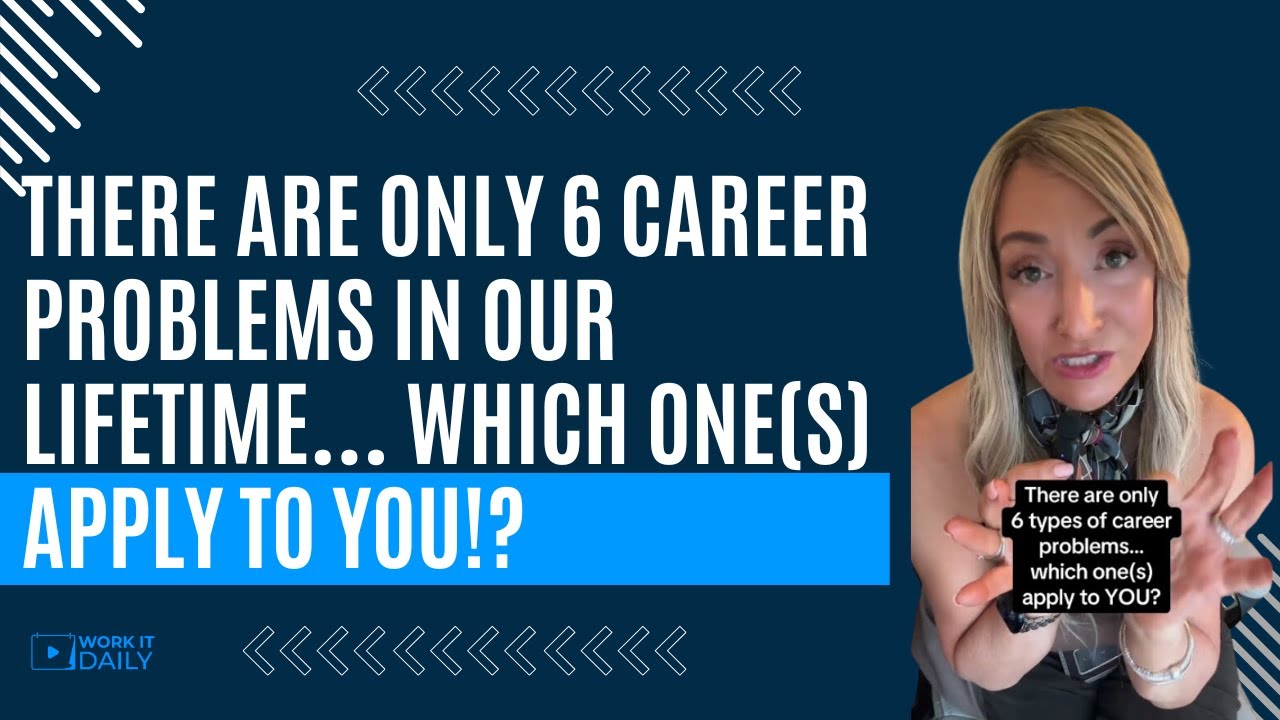 THERE ARE ONLY 6 CAREER PROBLEMS IN OUR LIFETIME… WHICH ONE(S) APPLY TO ...
