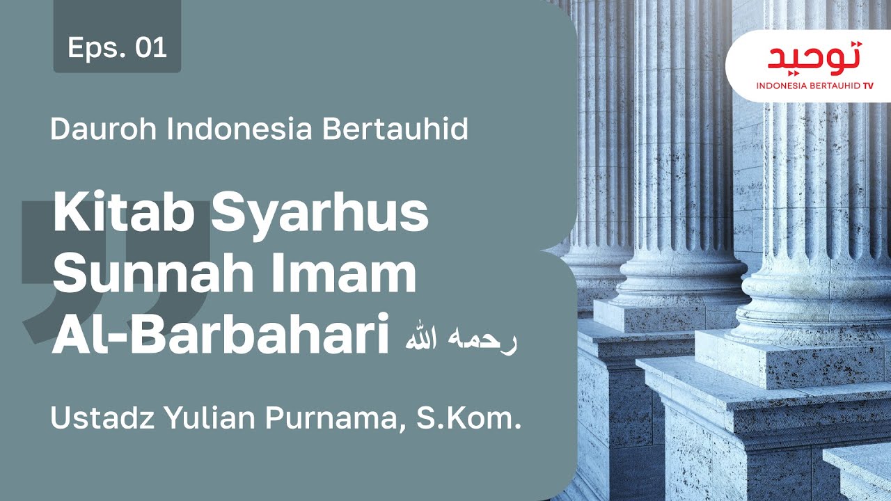 Eps. 1 - Kitab Syarhus Sunnah Imam Al-Barbahari رحمه الله | Ustadz ...