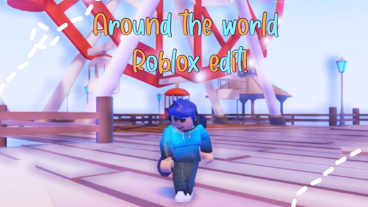 Around the world Roblox edit! - YouTube