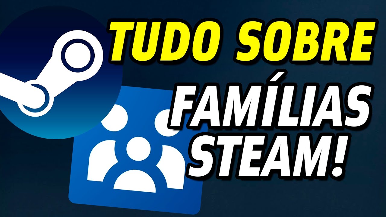 GUIA COMPLETO: Como Configurar e Usar a Nova Família Steam! - YouTube