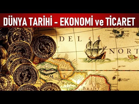 DÜNYA TARİHİ -4- EKONOMİ VE TİCARET