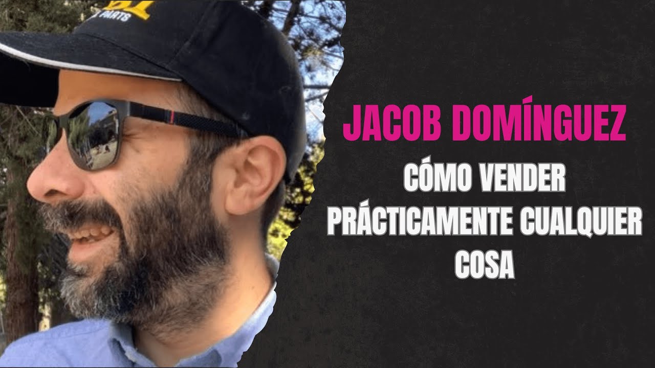 JACOB DOMÍNGUEZ - Cómo vender (casi) todo - YouTube