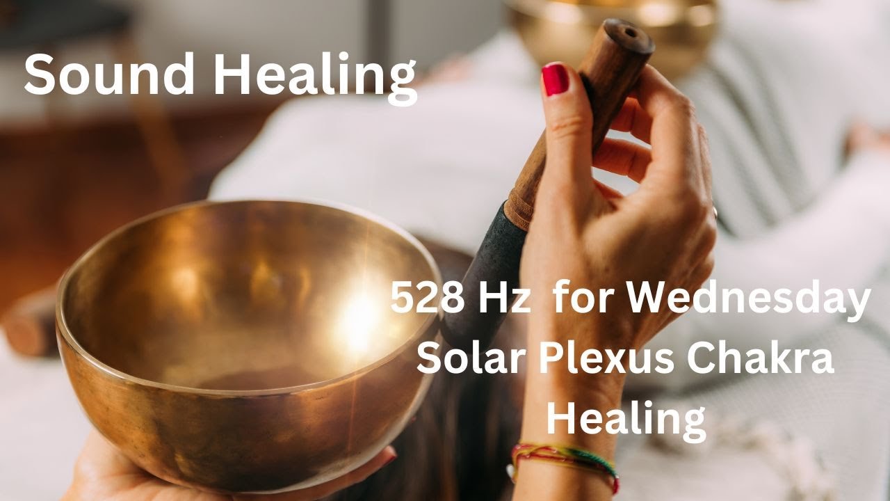 Wednesday Healing with 528 Hz (Solar Plexus Chakra) - YouTube