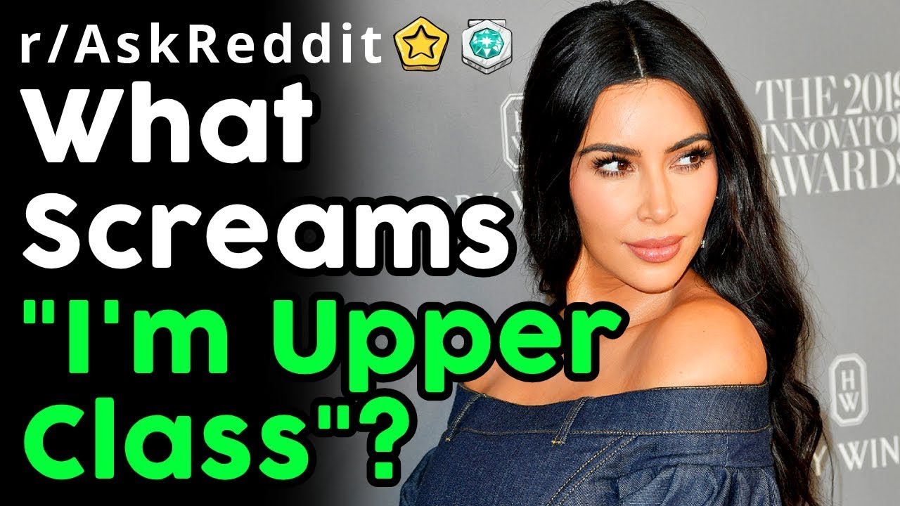 People Reveal Things That Scream "I'm Upper Class" (r/AskReddit Top ...