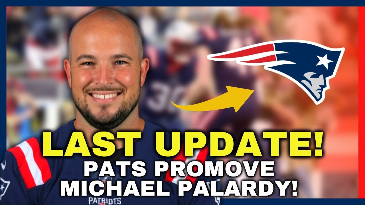 🔴 LAST UPDATE | PATS PROMOVE MICHAEL PALARDY | New England Patriots ...