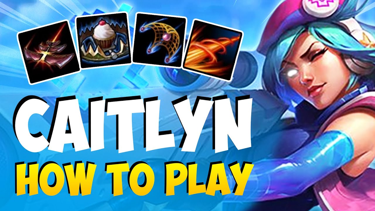 How To Play Caitlyn Adc For Beginners Caitlyn Guide Season 11 League Of Legends Youtube