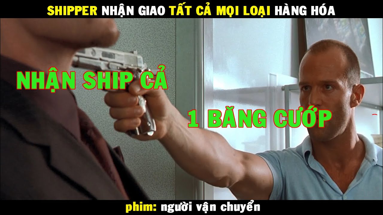 [Review Phim] Shipper nhận giao tất cả mọi loại hàng hóa thậm chí là 1 ...