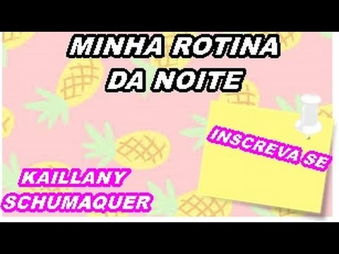 ❤Minha rotina da Noite #Kaillany