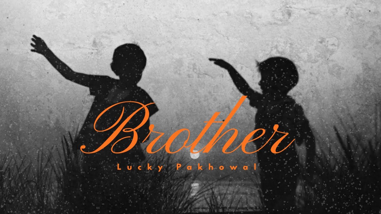 Brother (Lyrical video ) Lucky Pakhowal || Luv Max || LATEST PUNJABI ...