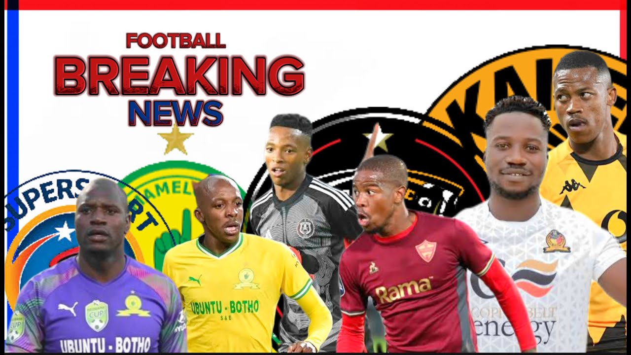 Breaking Football News | Kaizer Chiefs, Pirates, and Sundowns in HOT ...