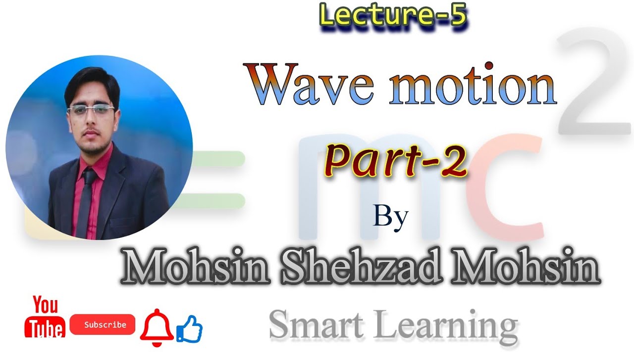 Wave motion part 2 by Mohsin Shehzad Mohsin//Physics 10th lecture 5 ...