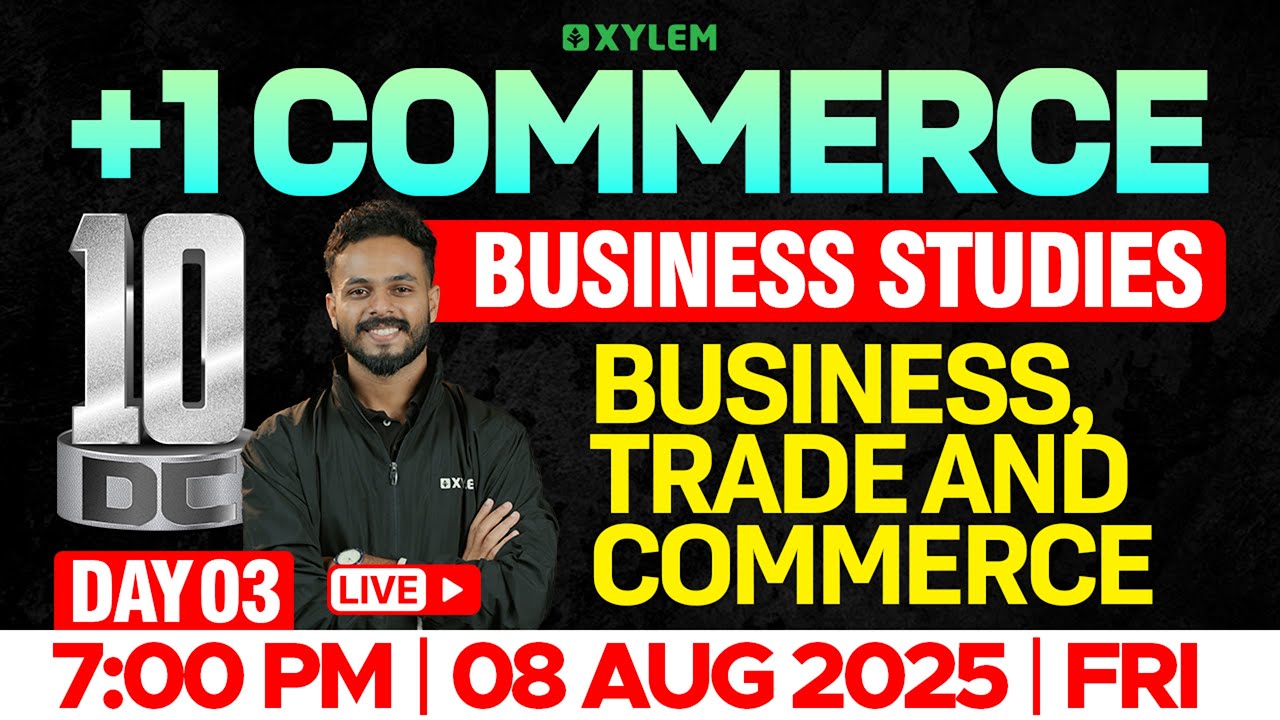 Plus One Commerce - Business Studies | Business, Trade & Commerce | 10 Dc -Day 3 | Xylem +1 ...