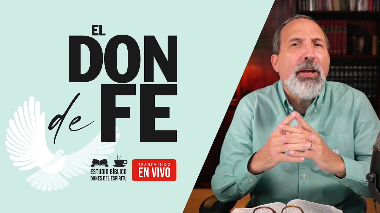 El Don de Fe - Dones del Espíritu - Estudio Bíblico - YouTube