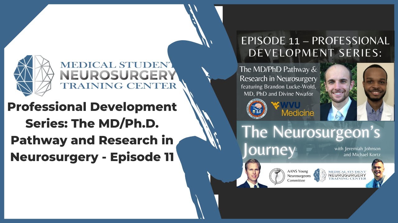 Professional Development Series: The MD/PhD Pathway and Research in Neurosurgery - Episode 11 ...