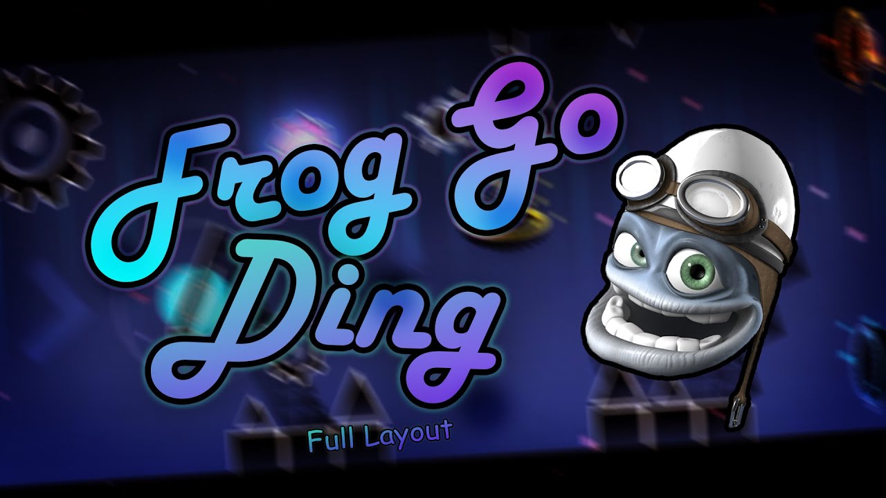 [GD] Frog Go Ding - Full layout - By Le Mafia - YouTube