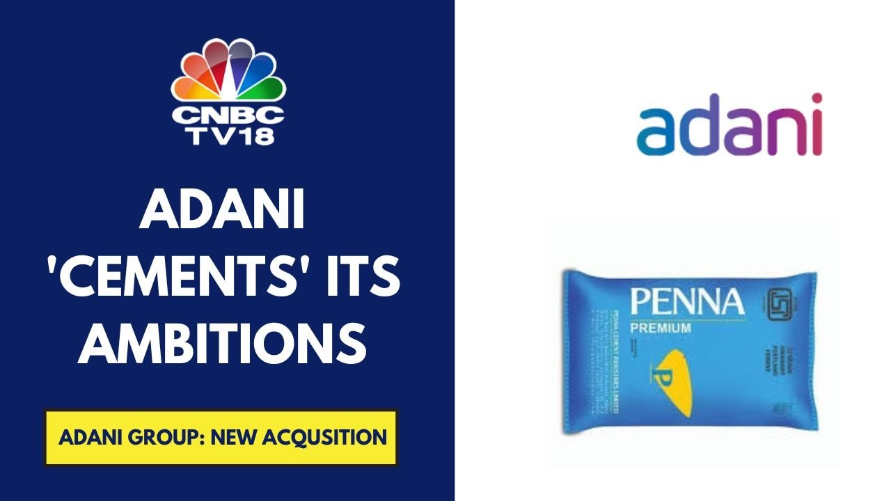 Adani Group Buys Penna Cement For Rs 10,422 Cr, To Be Funded By ...