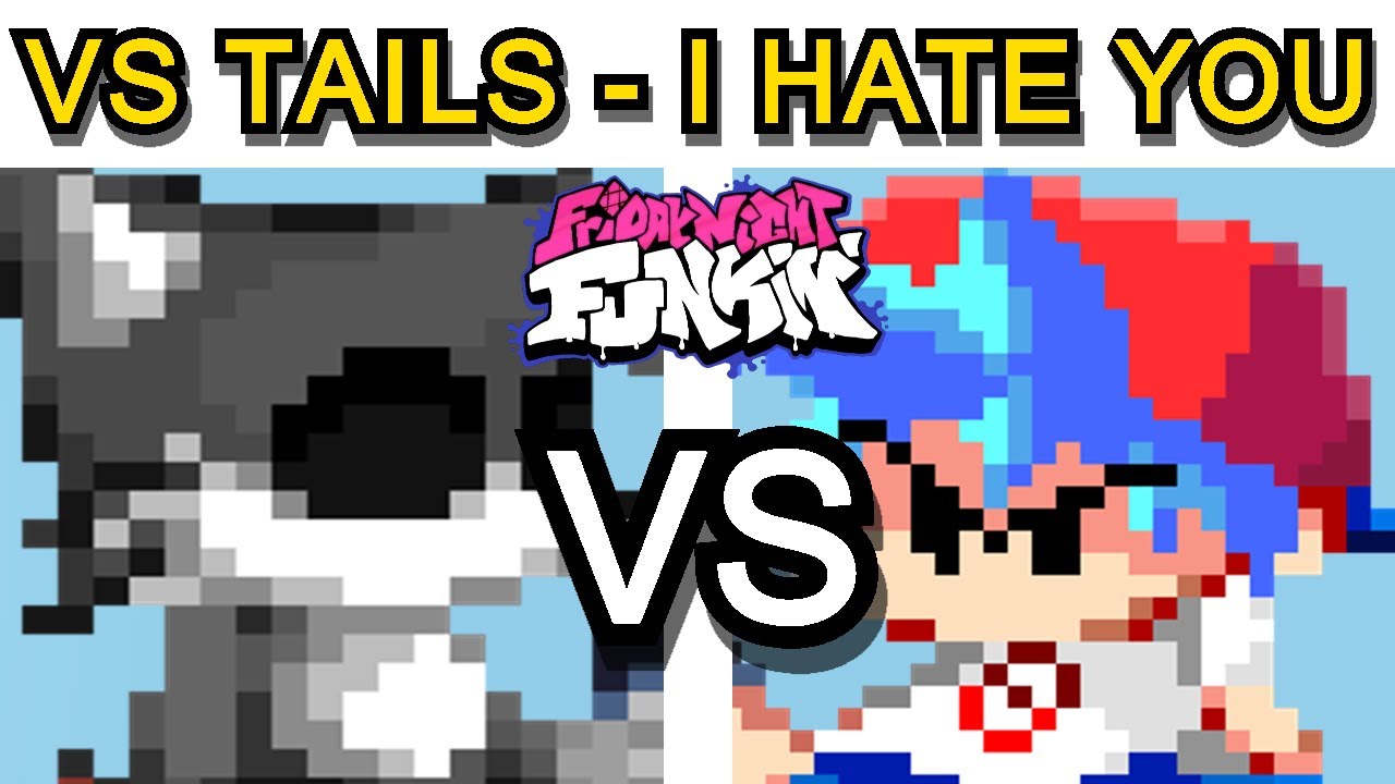 Friday Night Funkin' MOD-VS Tails - I HATE YOU | Tails EXE / FNF Mod ...