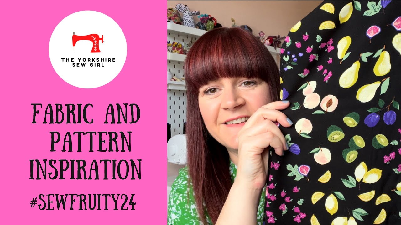 Fabric & Sewing Pattern Inspiration - #SewFruity24 - YouTube