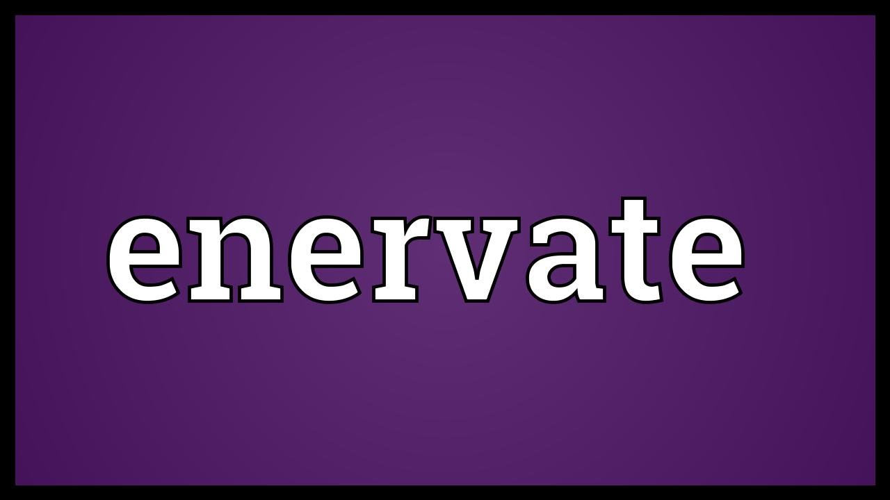 Enervate Meaning - YouTube