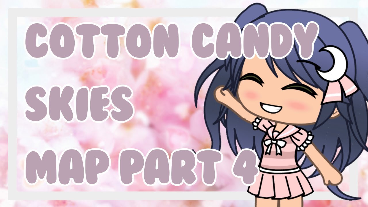 [Gacha Life] || Cotton Candy Skies: MAP part 4 (new OC!) - YouTube