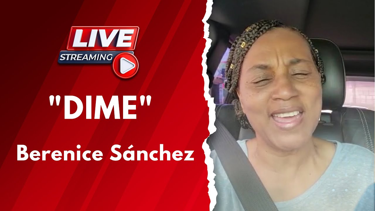 BERENICE SANCHEZ INTERPRETANDO LA CANCION "DIME" - YouTube