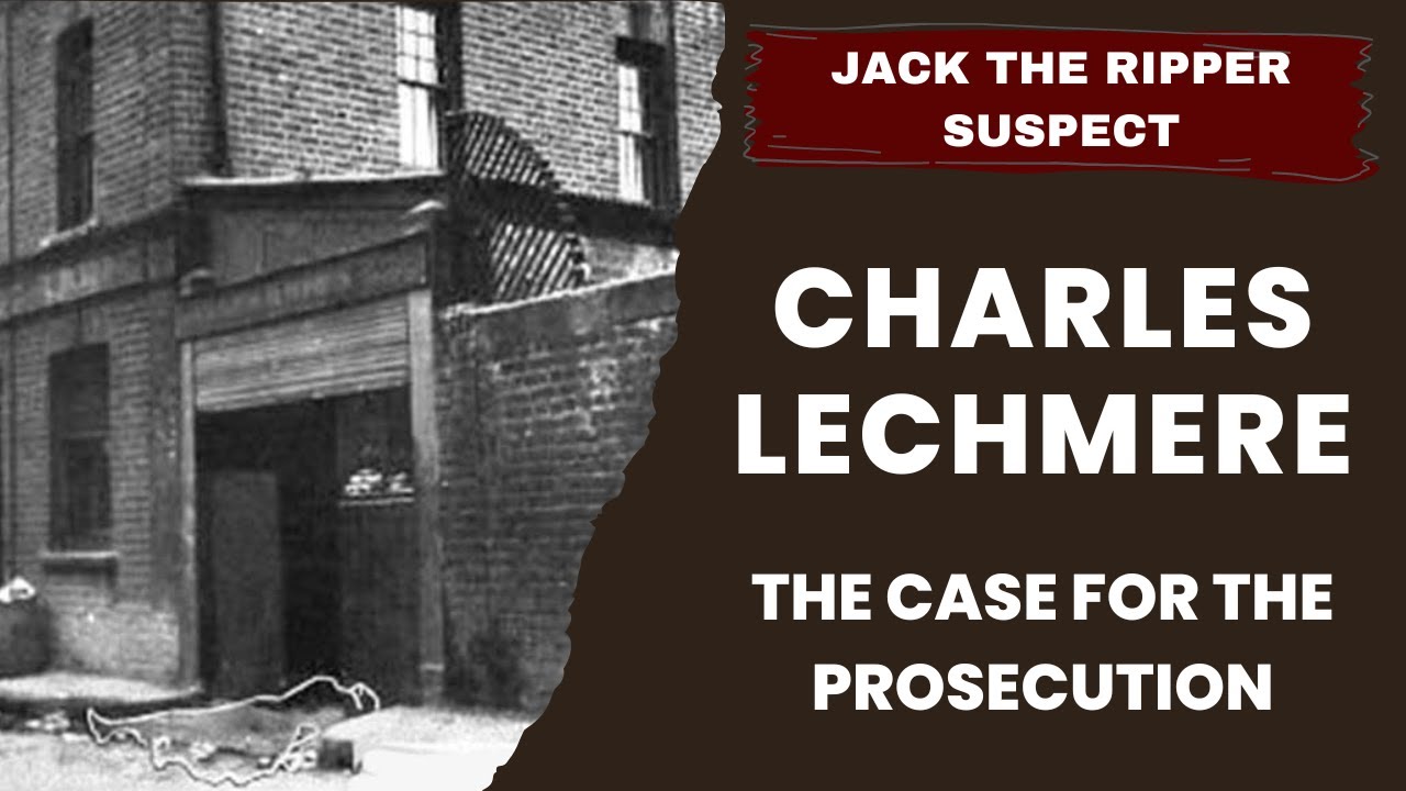 Charles Lechmere - The Case For The Prosecution With Christer Holmgren ...